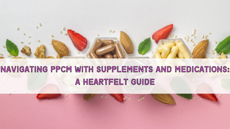 Navigating PPCM with Supplements and Medications: A Heartfelt Guide ...